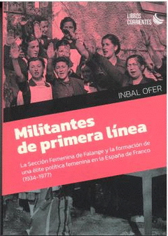 MILITANTES DE PRIMERA LÍNEA | LA SECCIÓN FEMENINA DE FALANGE Y LA ...