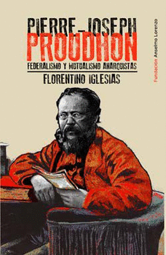 PIERRE-JOSEPH PROUDHON | FEDERALISMO Y MUTUALISMO ANARQUISTAS ...