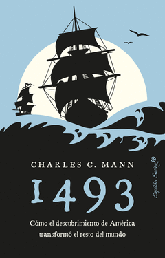1493 | CÓMO EL DESCUBRIMIENTO DE AMÉRICA TRANSFORMÓ EL RESTO DEL MUNDO ...