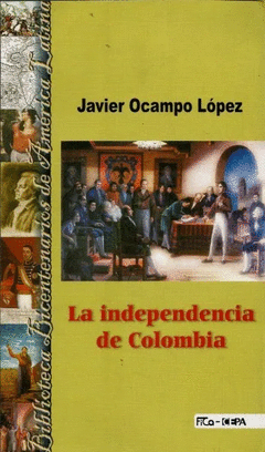 LA INDEPENDENCIA DE COLOMBIA | Traficantes de Sueños